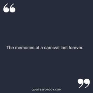Entertaining Carnival Quotes For A Magical Experience