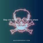 Courage in Chaos: Powerful Dangerous Quotes and Sayings